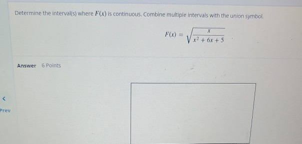 Solved Determine the interval(s) where FQ) is continuous. | Chegg.com