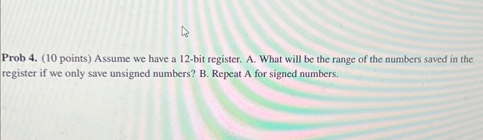 Solved Prob 4. (10 ﻿points) ﻿Assume we have a 12-bit | Chegg.com