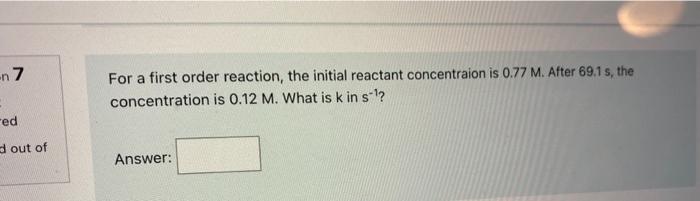 Solved For a first order reaction, the initial reactant | Chegg.com