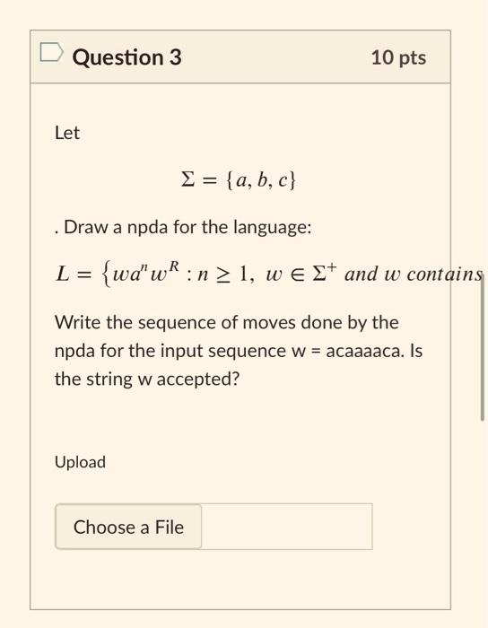 Solved Question 3 10 pts Let Σ = {a, b, c} Draw a npda for | Chegg.com