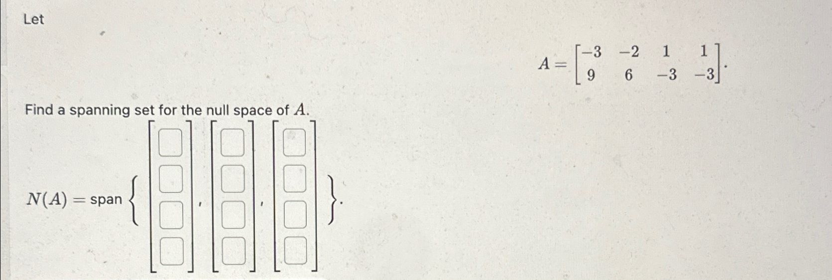 Solved LetA=[-3-21196-3-3]Find a spanning set for the null | Chegg.com