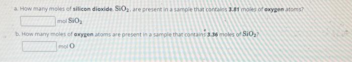 Solved a. How many moles of silicon dioxide. SiO2, are | Chegg.com