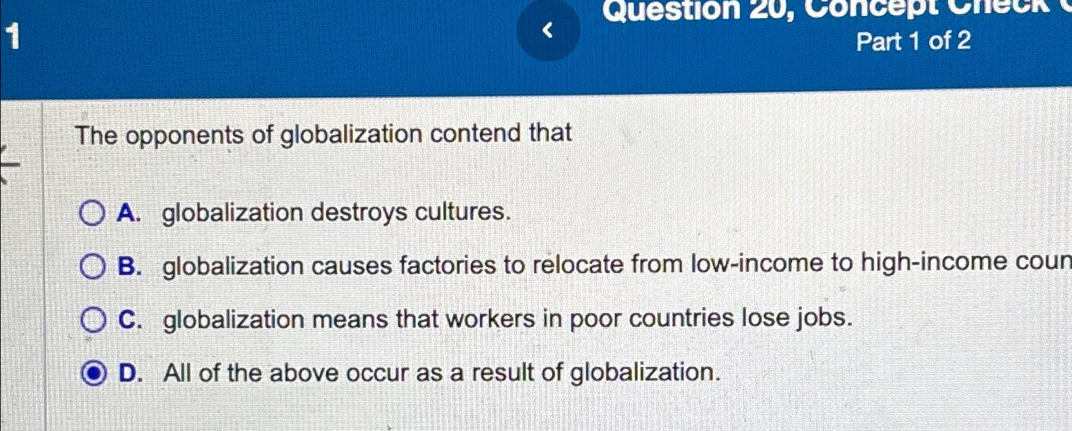 Solved Part 1 ﻿of 2The opponents of globalization contend | Chegg.com