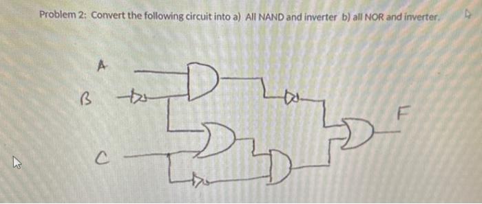 Solved Problem 2: Convert the following circuit into a) All | Chegg.com