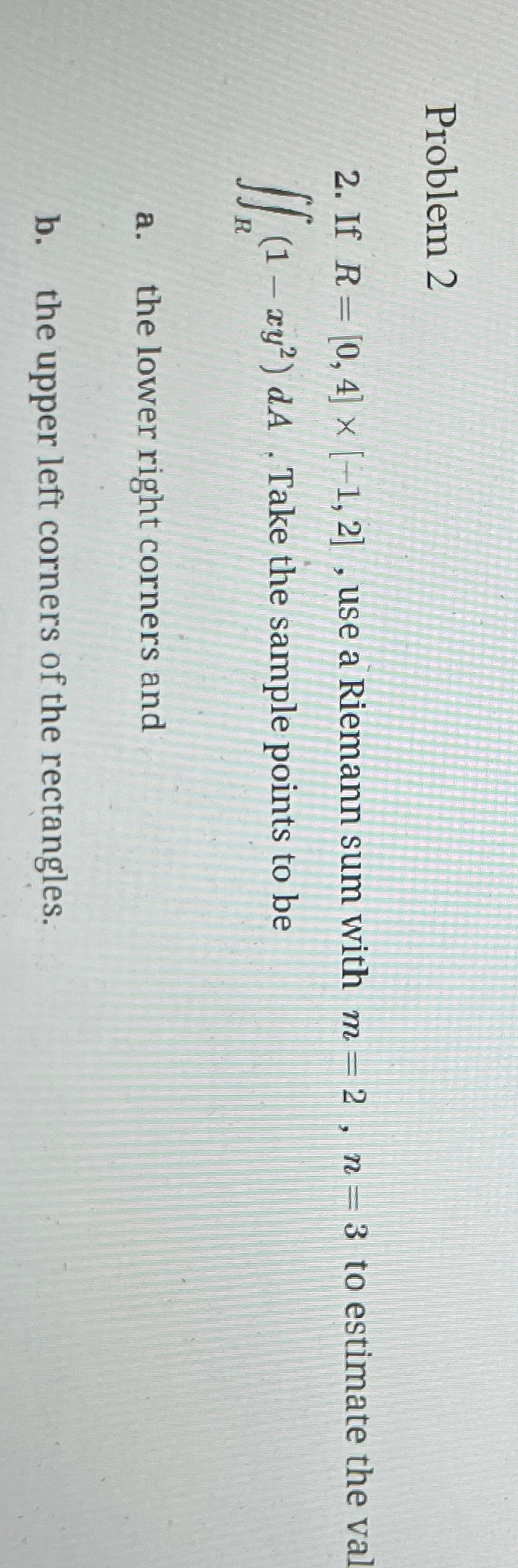 Solved Problem 22. ﻿If R=[0,4]×[-1,2], ﻿use a Riemann sum | Chegg.com