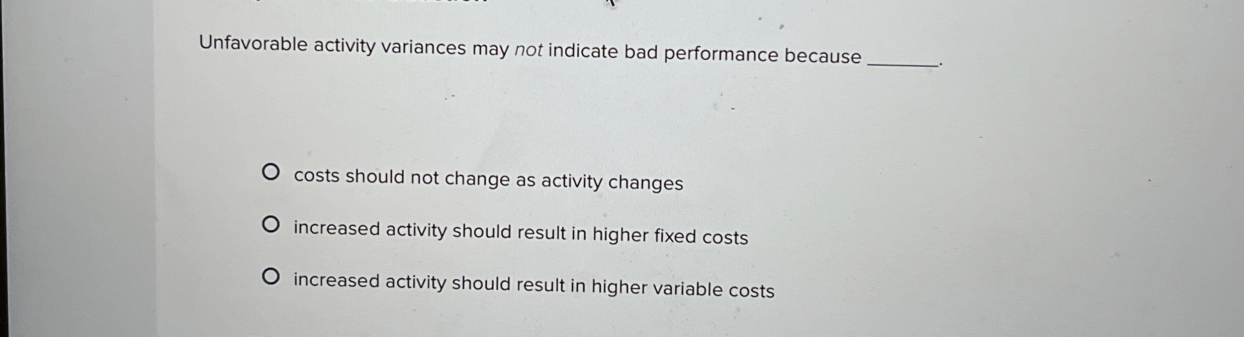 Solved Unfavorable activity variances may not indicate bad | Chegg.com