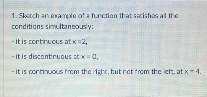 Solved 1. Sketch an example of a function that satisfies all | Chegg.com