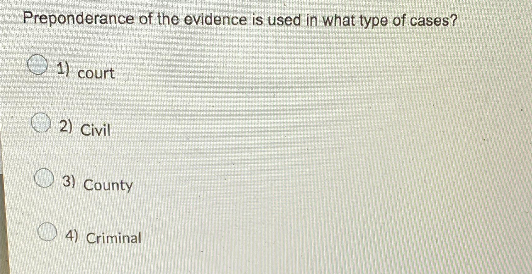 Solved Preponderance of the evidence is used in what type of | Chegg.com