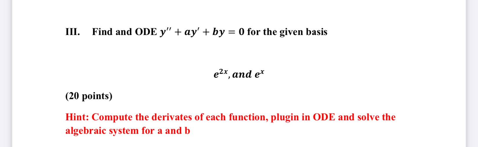 Solved III. Find and ODE y''+ay'+by=0 ﻿for the given | Chegg.com