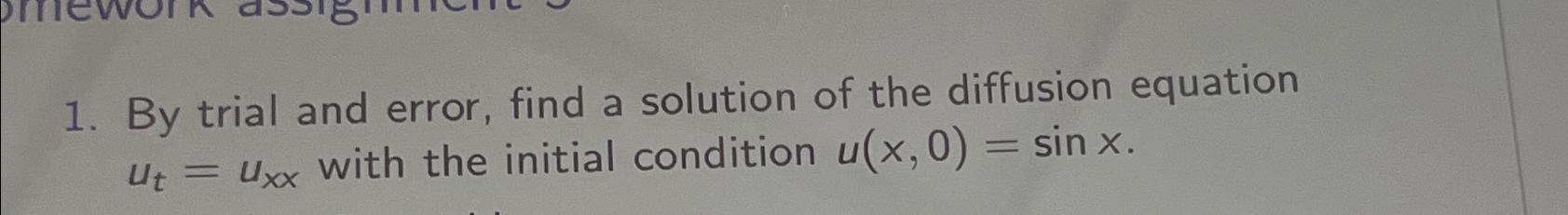 Solved By trial and error, find a solution of the diffusion | Chegg.com