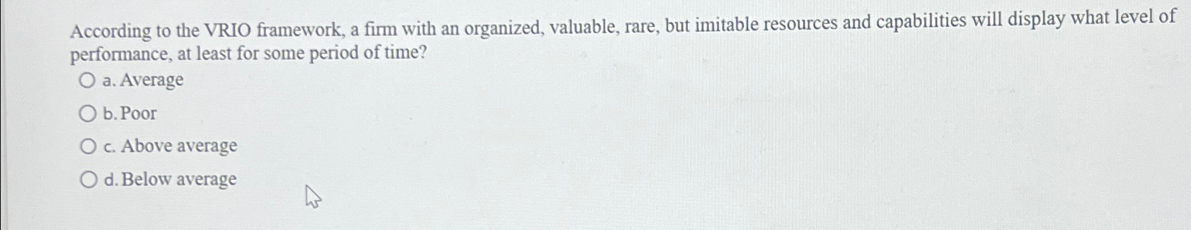 Solved According to the VRIO framework, a firm with an | Chegg.com