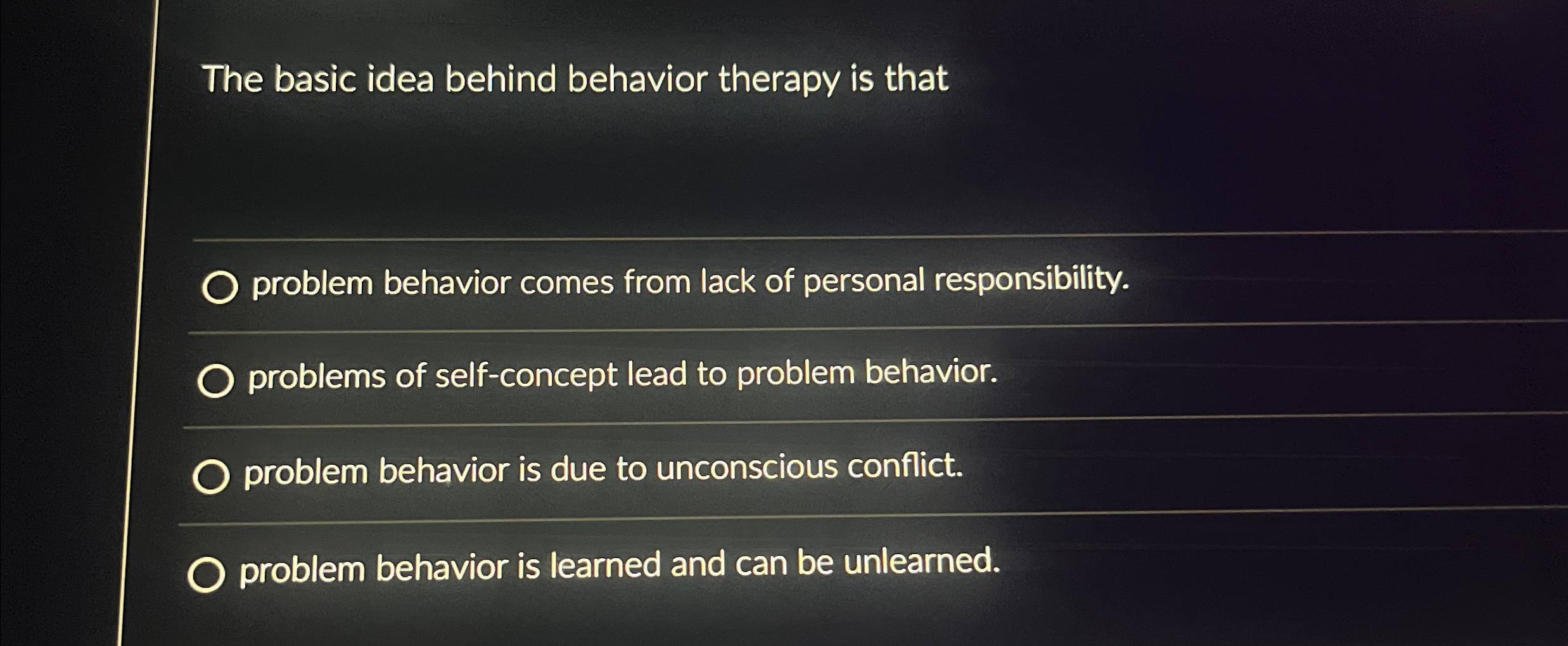 Solved The basic idea behind behavior therapy is thatproblem | Chegg.com