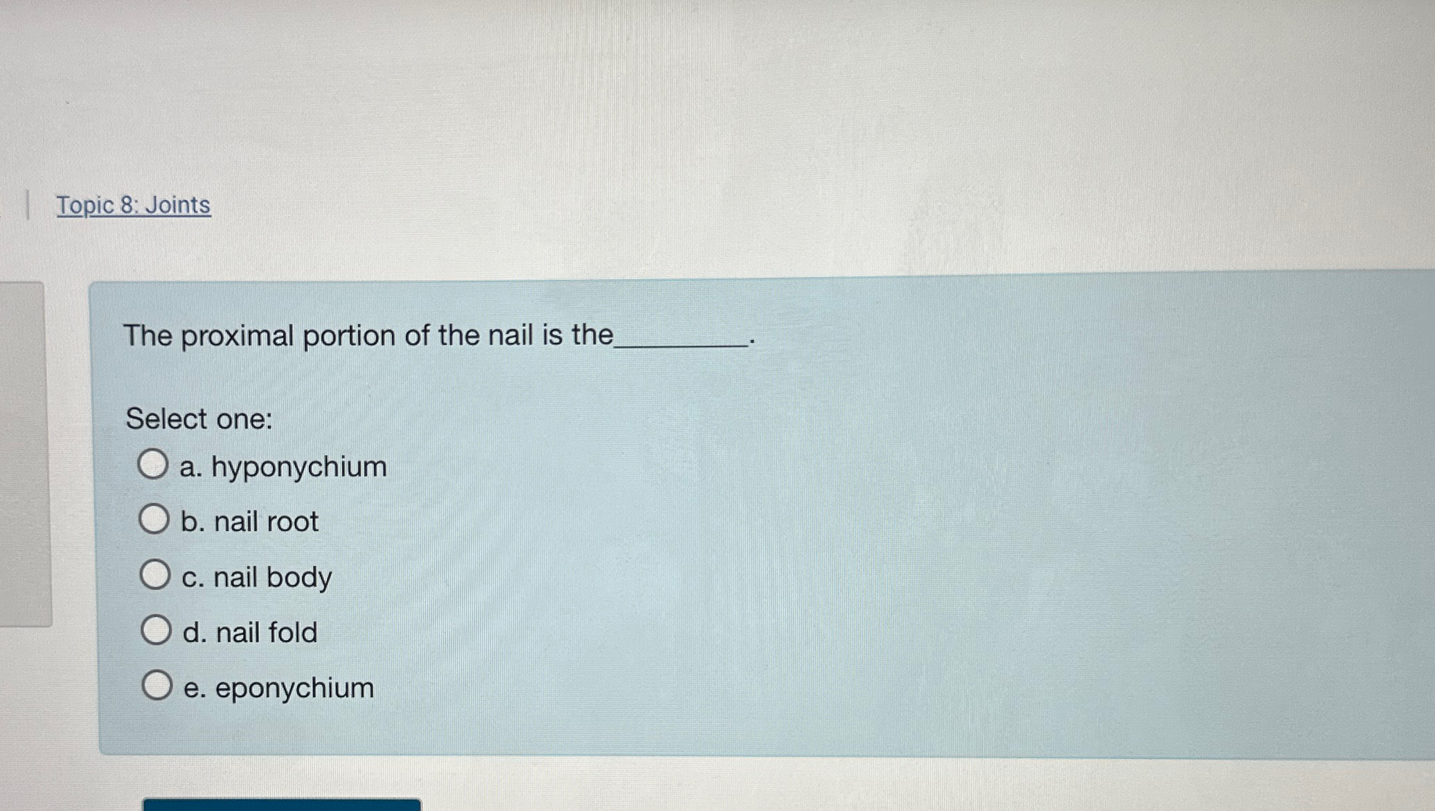 Solved Topic 8: JointsThe proximal portion of the nail is | Chegg.com Solved Topic 8: JointsThe proximal portion of the nail is | Chegg.com