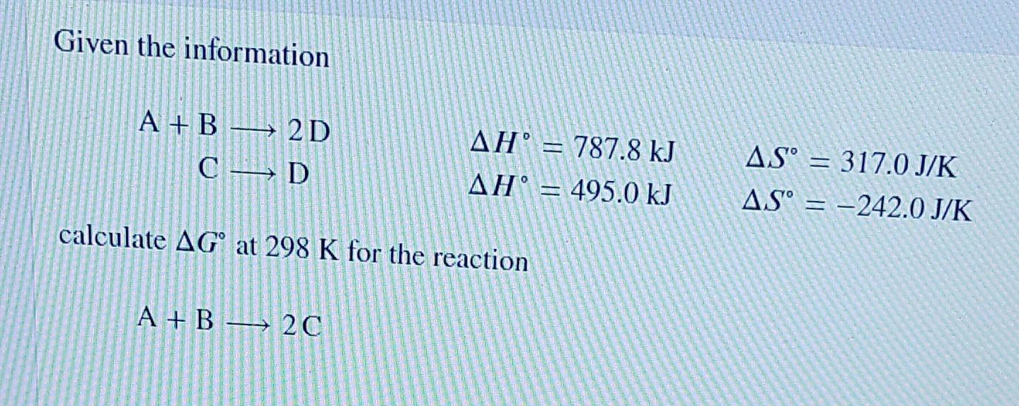 Solved Given the information A + B + 2D C + D AH = 787.8 kJ | Chegg.com