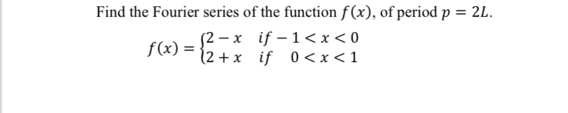 Solved Find the Fourier series of the function f(x), ﻿of | Chegg.com