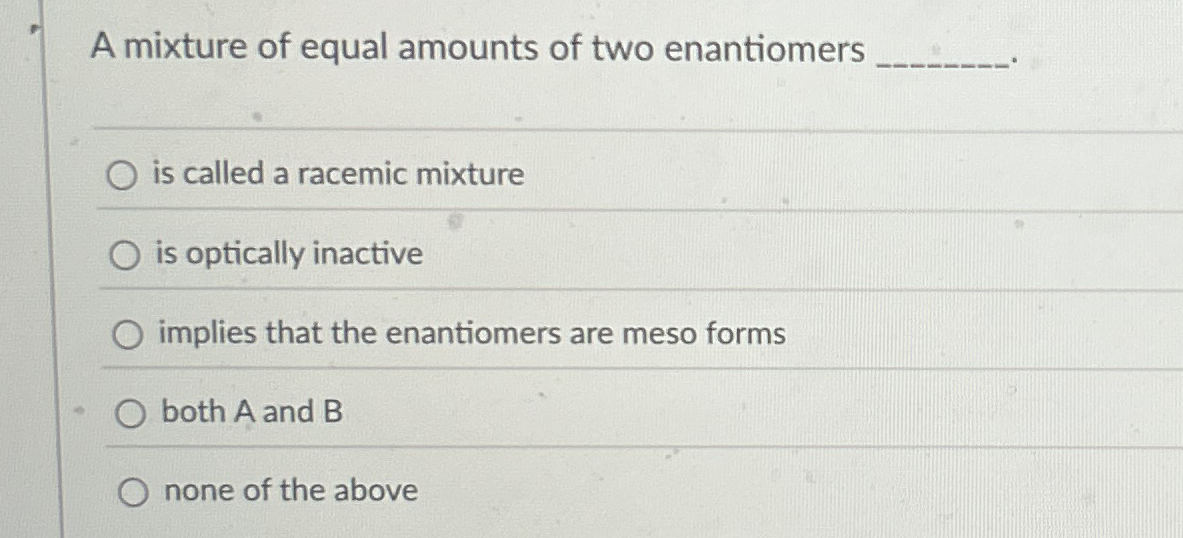 Solved A mixture of equal amounts of two enantiomersis | Chegg.com