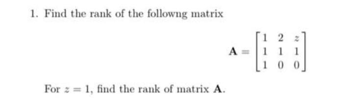 Solved 1. Find the rank of the followng matrix | Chegg.com