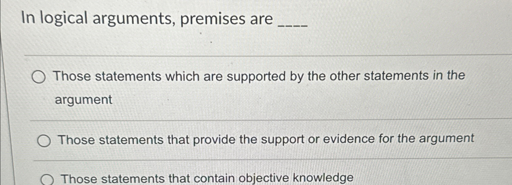 Solved In logical arguments, premises areThose statements | Chegg.com