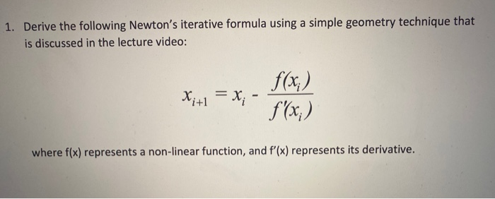 Solved 1. Derive the following Newton's iterative formula | Chegg.com