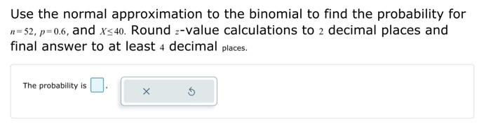 Solved Use the normal approximation to the binomial to find | Chegg.com
