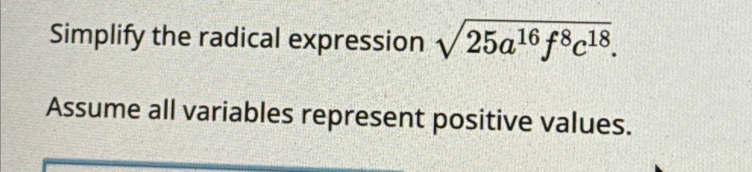Solved Simplify the radical expression 25a16f8c182.Assume | Chegg.com