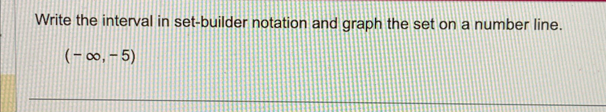 Solved Write the interval in set-builder notation and graph | Chegg.com