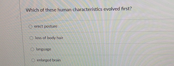 Solved Which of these human characteristics evolved | Chegg.com