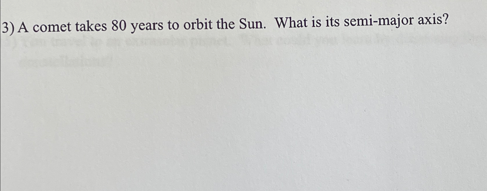 Solved A comet takes 80 ﻿years to orbit the Sun. What is its | Chegg.com