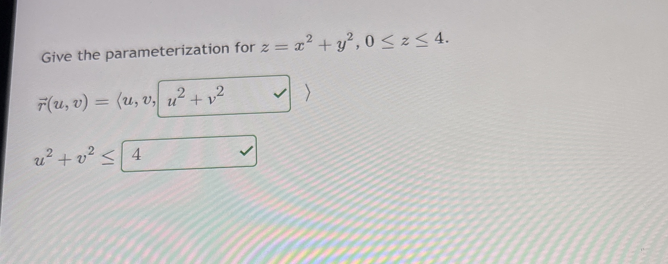 Solved Give the parameterization for z=x2 y2,0≤z≤4. So, | Chegg.com