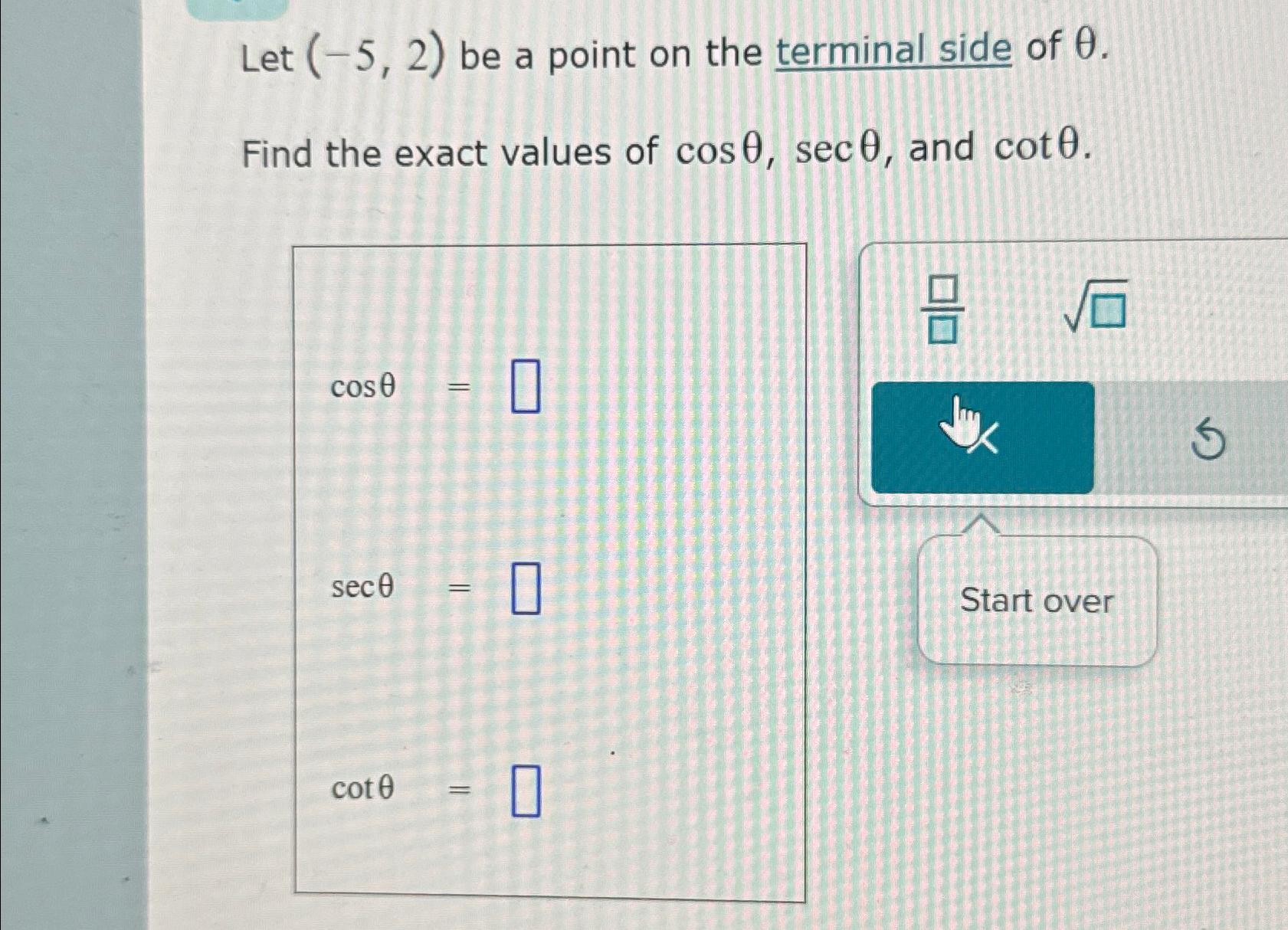 Solved Let (-5,2) ﻿be a point on the terminal side of θ.Find | Chegg.com