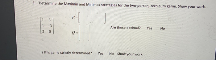 Solved Determine the Maximin and Minimax strategies for the | Chegg.com