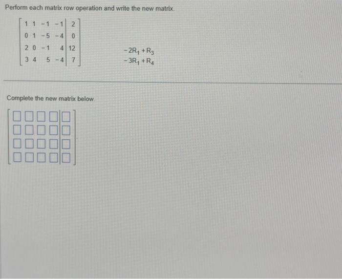 Solved Perform each matrix row operation and write the new | Chegg.com