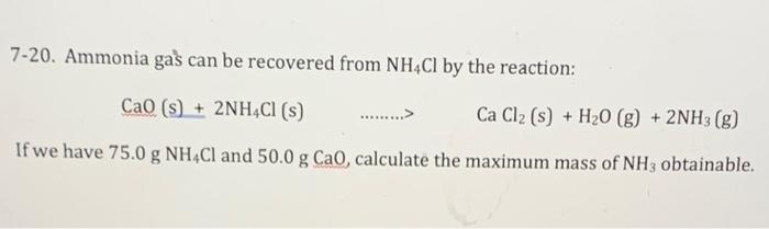Solved 7-20. Ammonia gas can be recovered from NH4Cl by the | Chegg.com