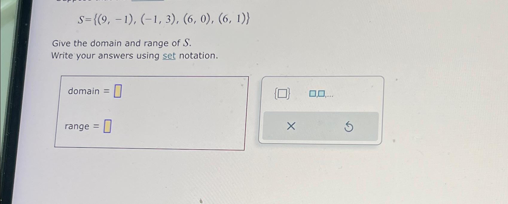 Solved S={(9,-1),(-1,3),(6,0),(6,1)}Give the domain and | Chegg.com