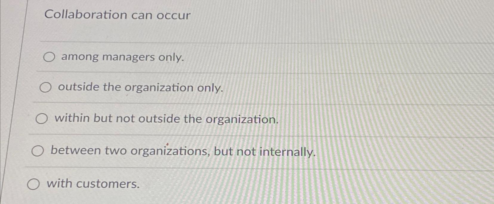 Solved Collaboration can occuramong managers only.outside | Chegg.com