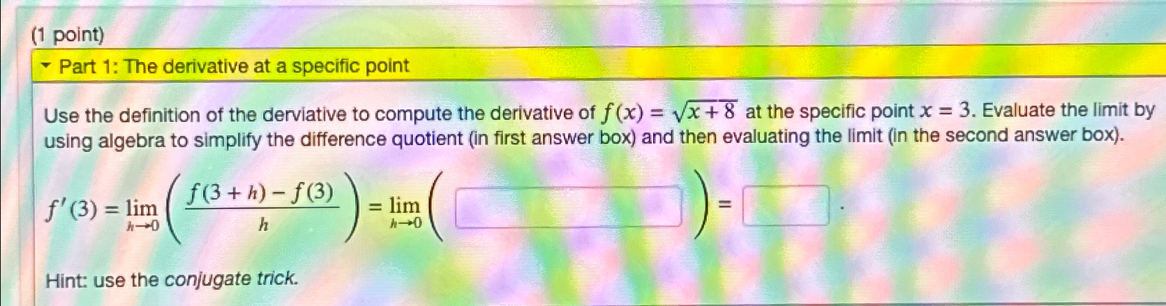 Solved (1 point)Part 1: The derivative at a specific | Chegg.com Solved (1 point)Part 1: The derivative at a specific | Chegg.com
