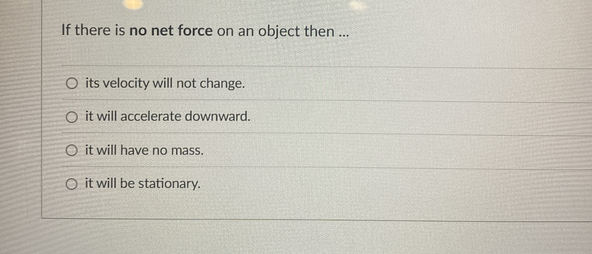 If there is no net force on an object then ...its | Chegg.com
