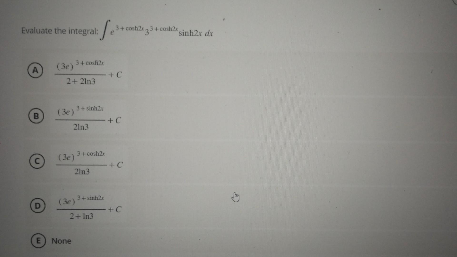 Solved (A) 2+2ln3(3e)3+cosh2x+C (B) 2ln3(3e)3+sinh2x+C (C) | Chegg.com