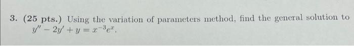 3. (25 pts.) Using the variation of parameters | Chegg.com