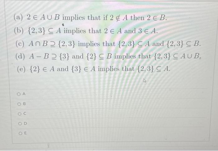 Solved (a) 2∈A∪B implies that if 2∈/A then 2∈B. (b) {2,3}⊆A | Chegg.com