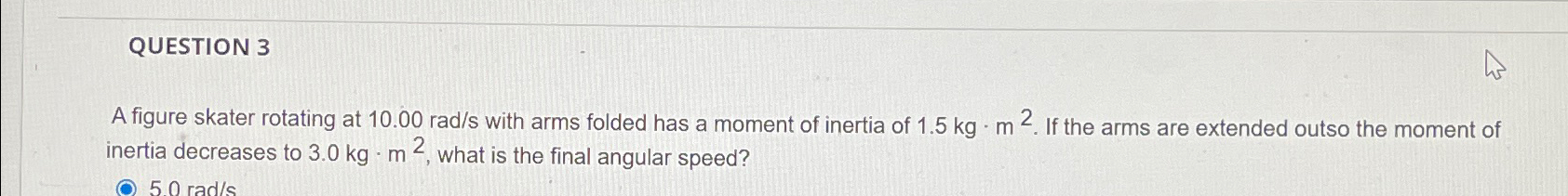Solved QUESTION 3A figure skater rotating at 10.00rads ﻿with | Chegg.com