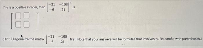 Solved If n is a positive integer, then [−21−6−10821]n is | Chegg.com
