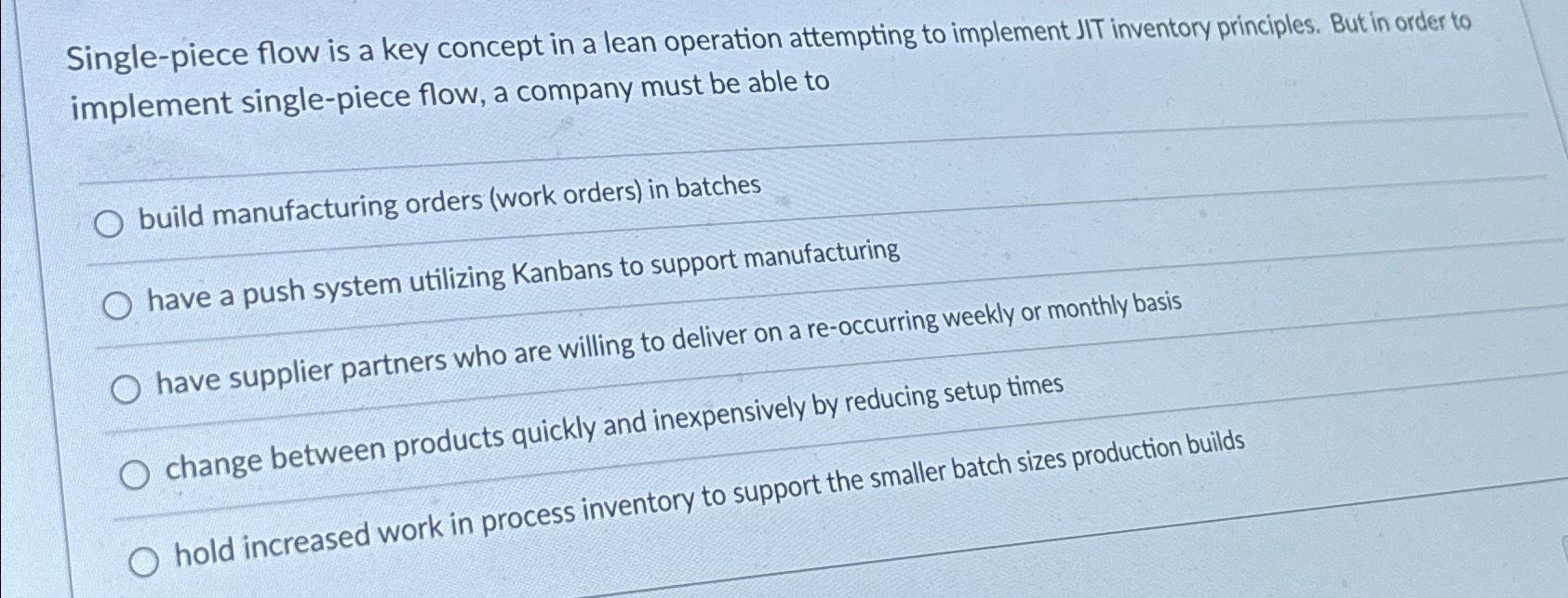 Solved Single-piece flow is a key concept in a lean | Chegg.com