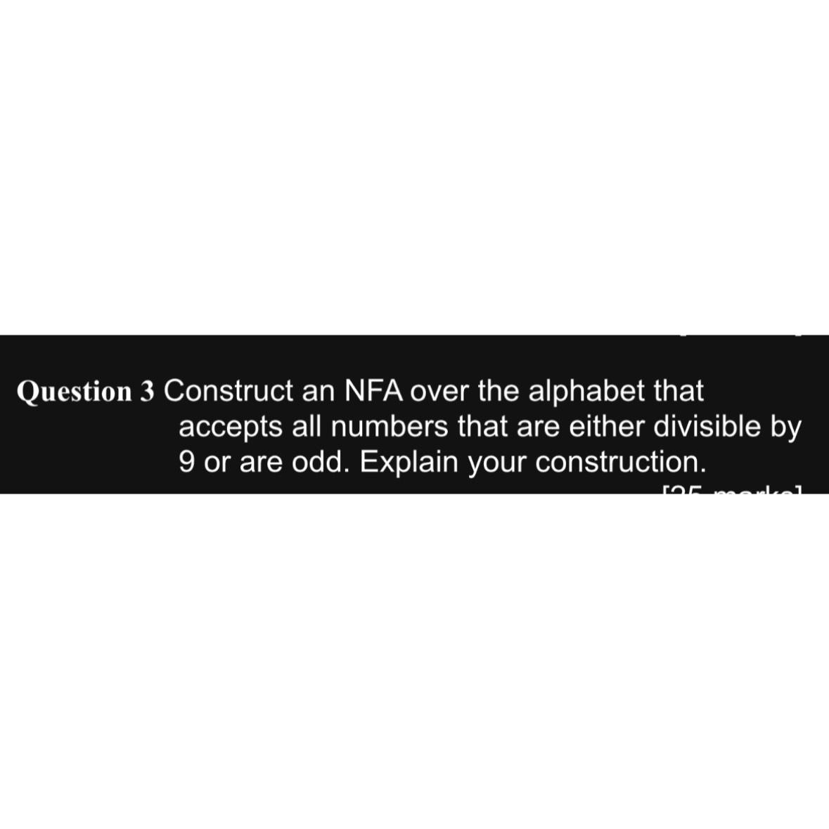 Solved Question 3 ﻿Construct an NFA over the alphabet that | Chegg.com