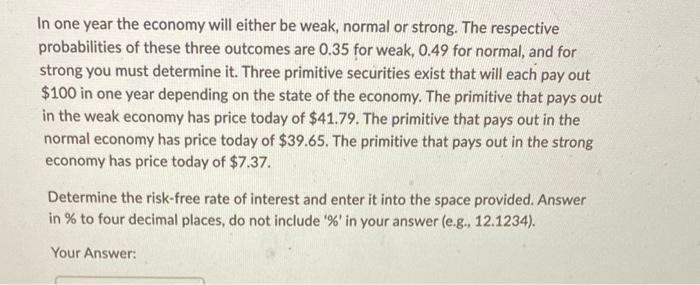Solved In one year the economy will either be weak, normal | Chegg.com