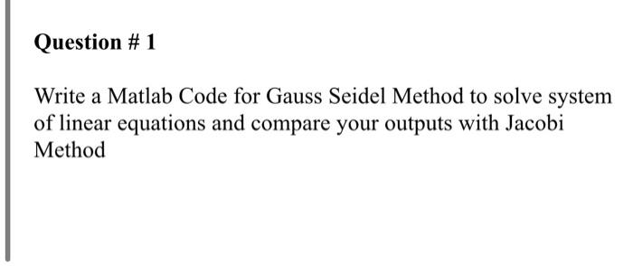 Solved Question #1 Write a Matlab Code for Gauss Seidel | Chegg.com