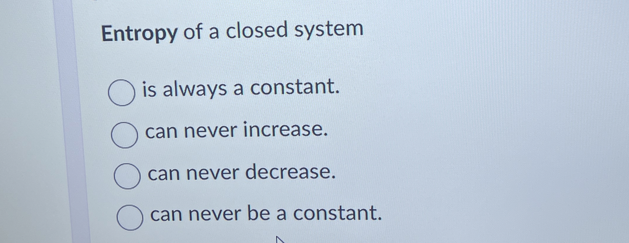 Solved Entropy of a closed systemis always a constant.can | Chegg.com