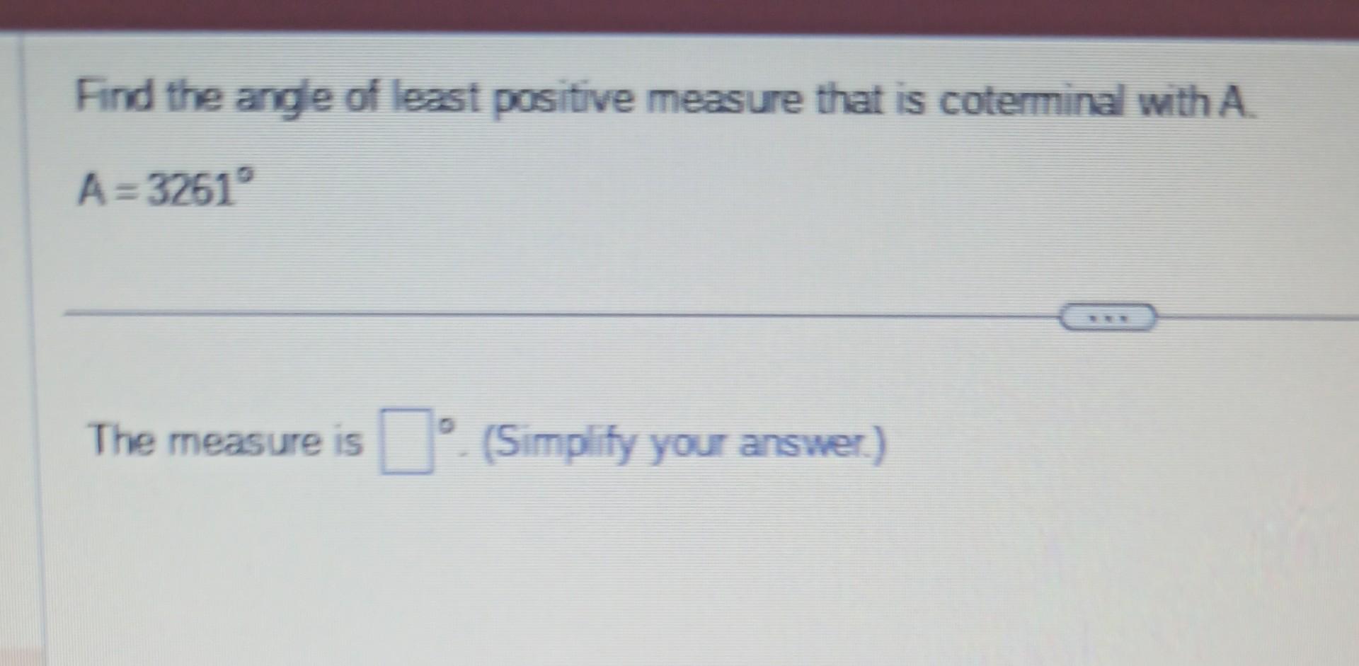 Solved Find the angle of least positive measure that is | Chegg.com
