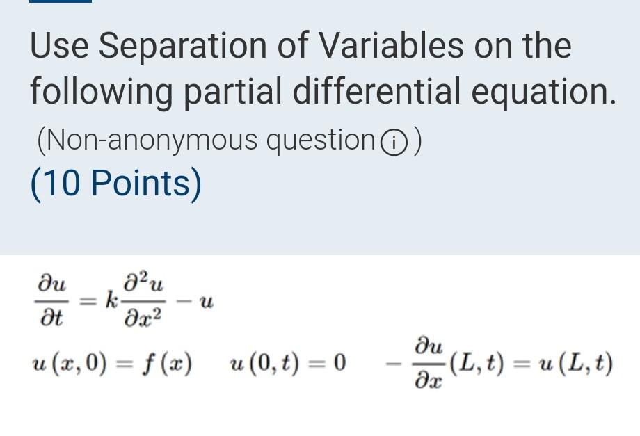 Solved Use Separation of Variables on the following partial | Chegg.com