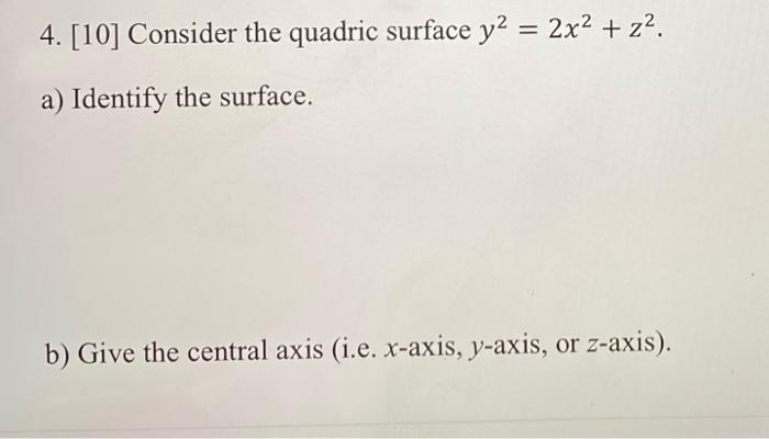 Solved 4. [10] Consider the quadric surface y2 = 2x2 + z2. | Chegg.com